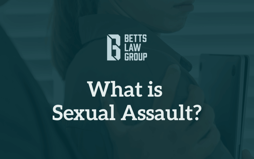 What is Sexual Assault? Betts Law Group